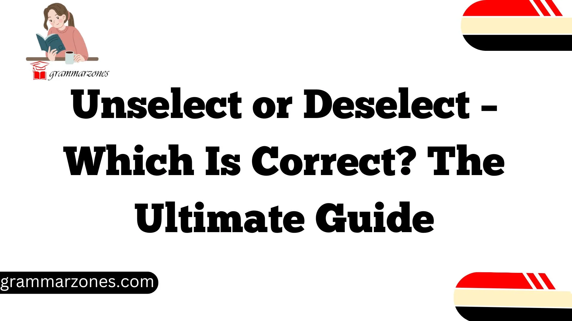 Unselect or Deselect – Which Is Correct? The Ultimate Guide